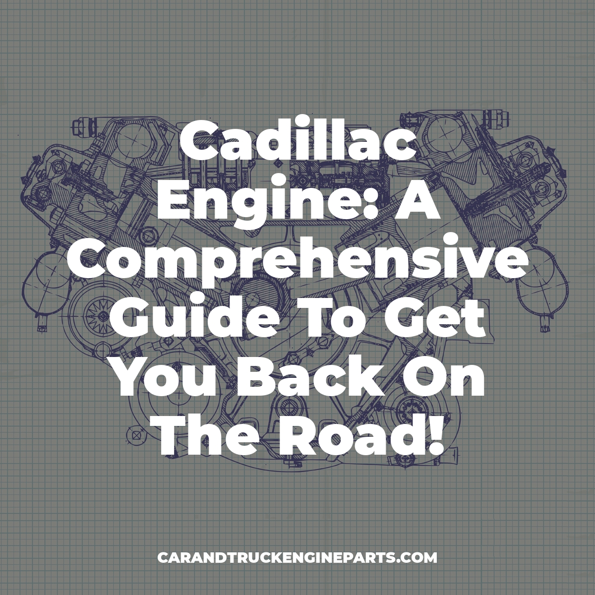 Cadillac Engine: A Comprehensive Guide To Get You Back On The Road!