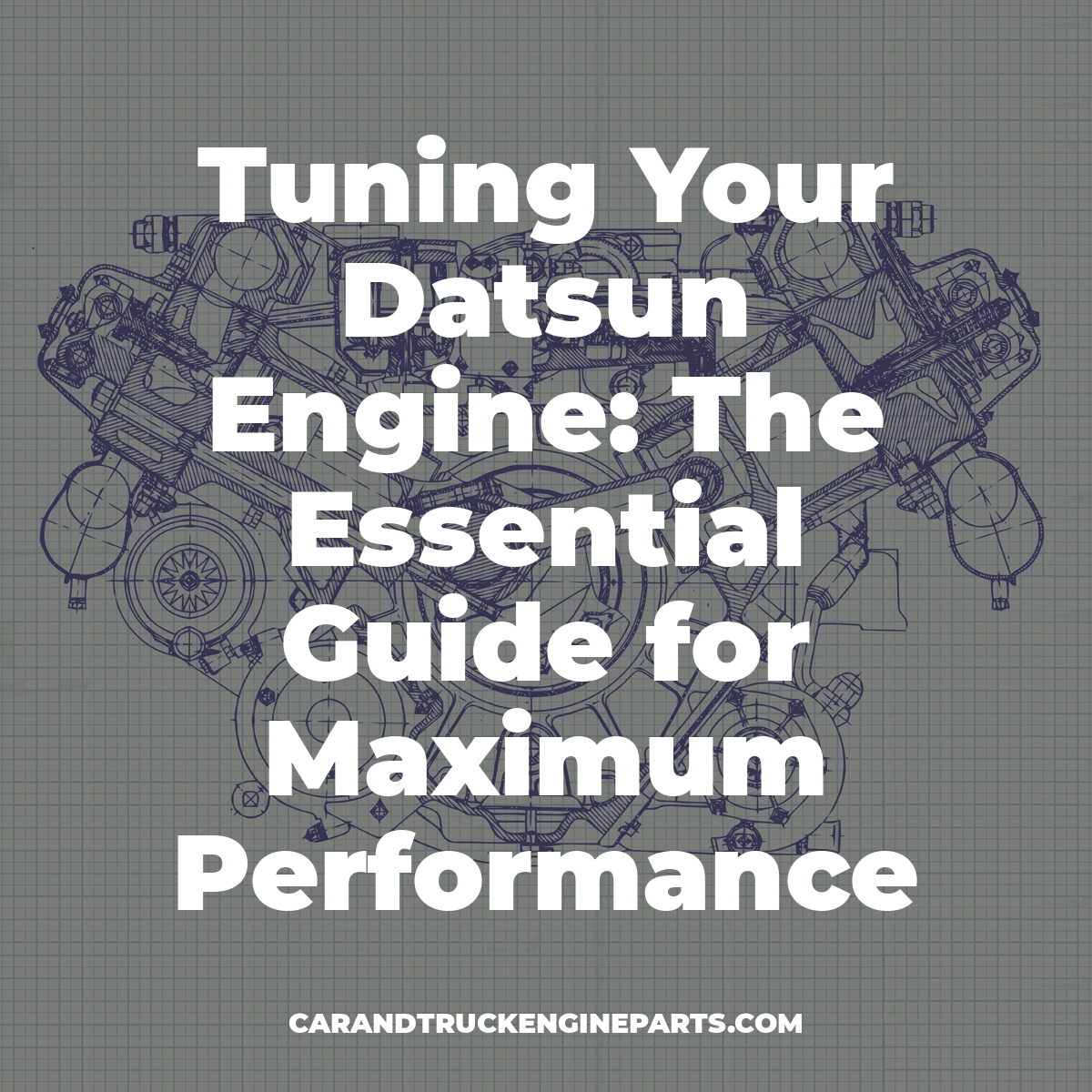 Tuning Your Datsun Engine: The Essential Guide for Maximum Performance