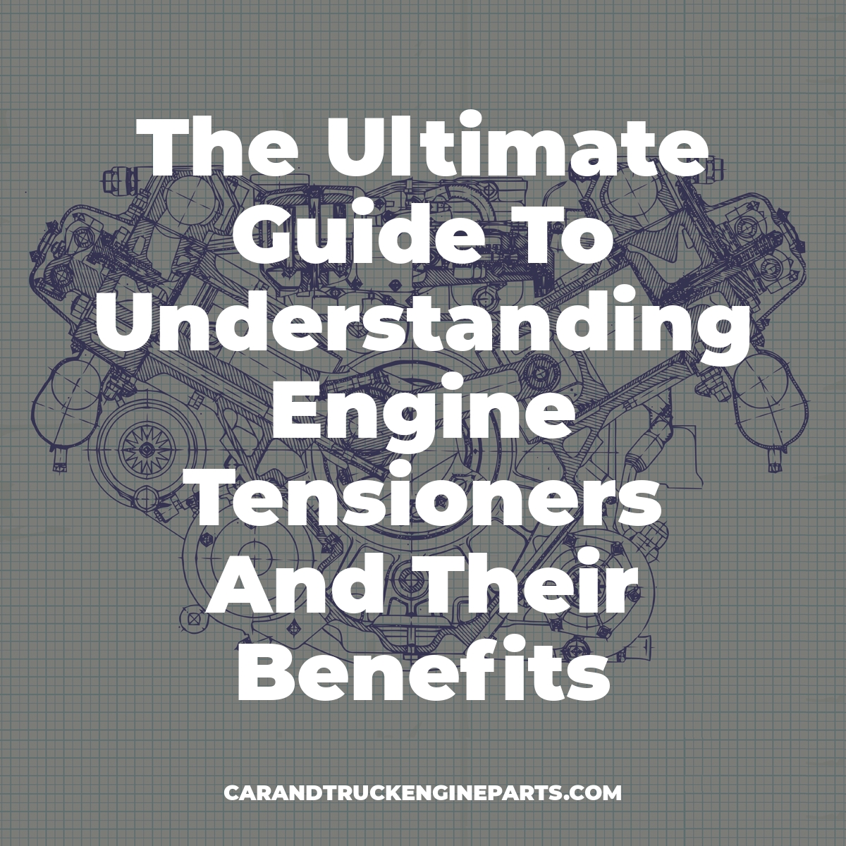 The Ultimate Guide To Understanding Engine Tensioners And Their Benefits