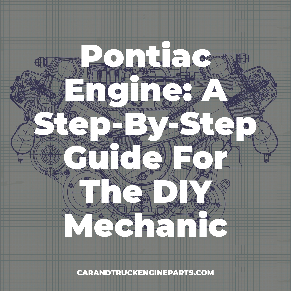 Pontiac Engine: A Step-By-Step Guide For The DIY Mechanic