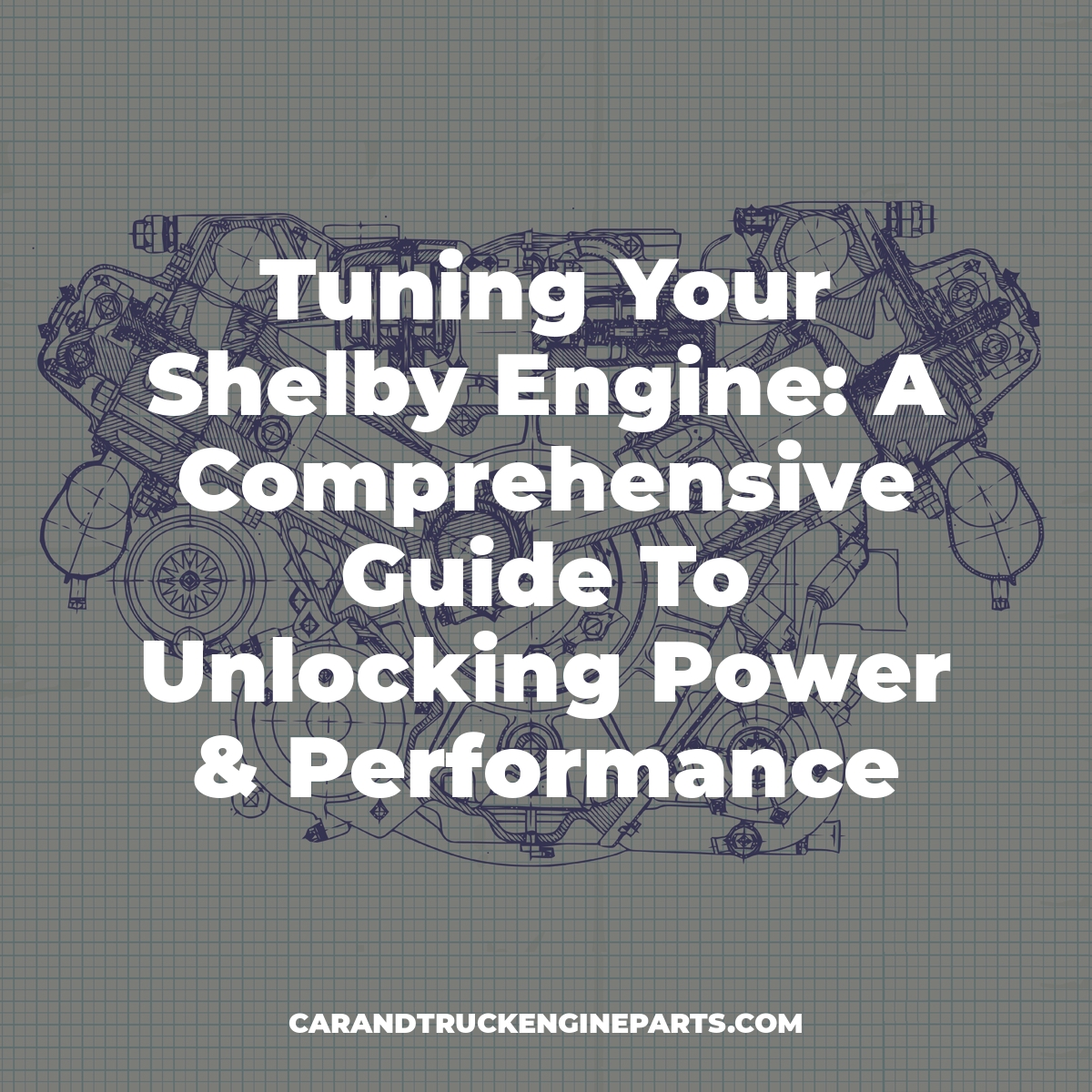 Tuning Your Shelby Engine: A Comprehensive Guide To Unlocking Power ...