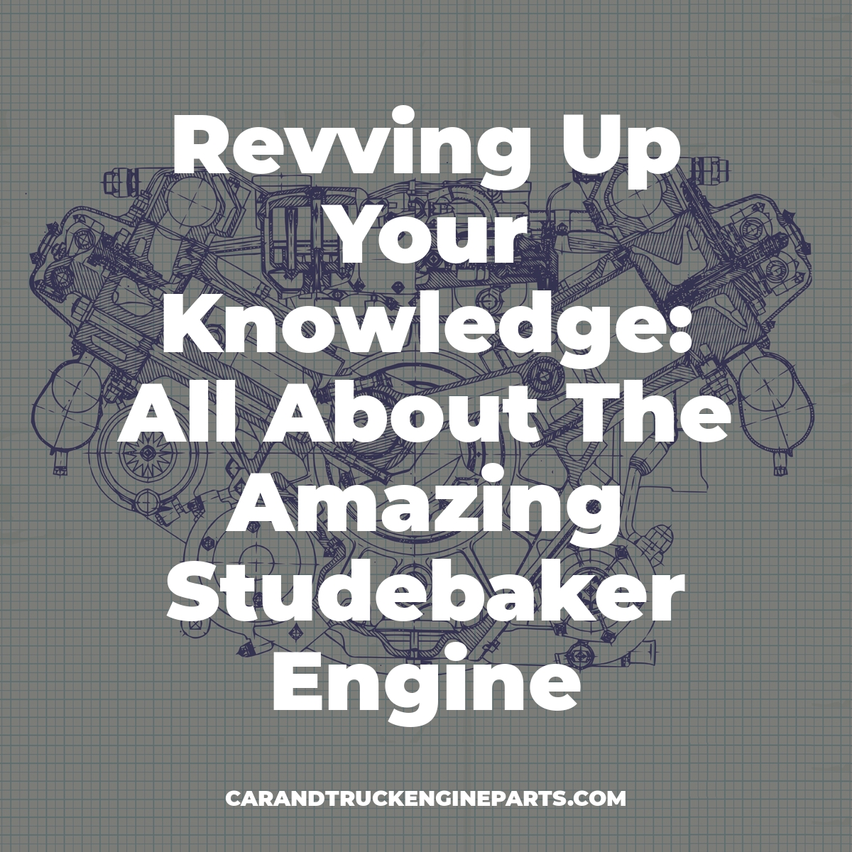 Revving Up Your Knowledge: All About The Amazing Studebaker Engine