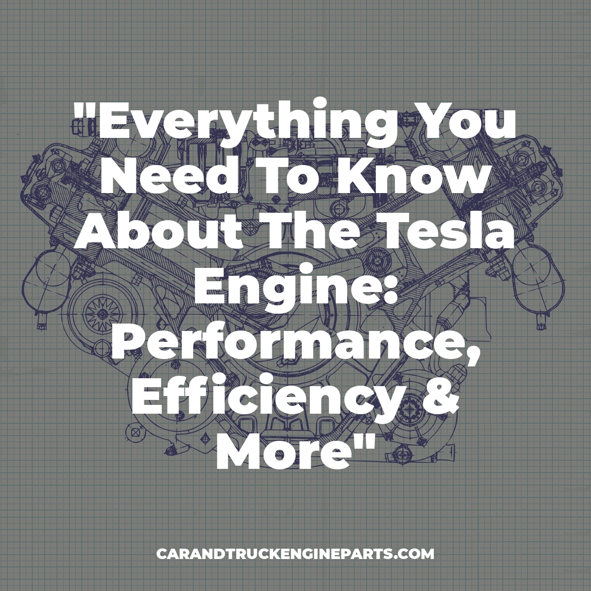 Everything You Need To Know About The Tesla Engine: Performance ...