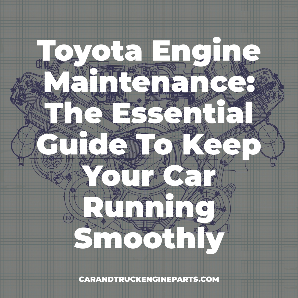 Toyota Engine Maintenance The Essential Guide To Keep Your Car Running
